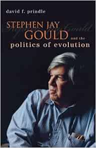 Stephen Jay Gould and the Politics of Evolution: Prindle, David F ...