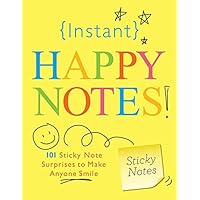 Instant Happy Notes: 101 Cute Sticky Notes to Make Anyone Smile (Spread ...