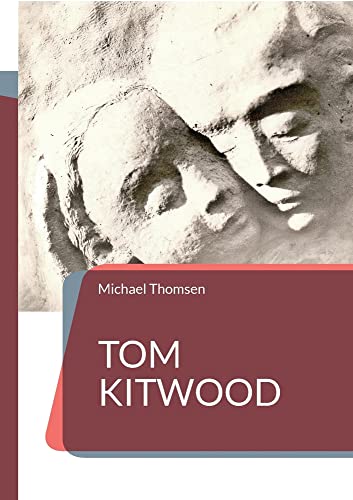 Tom Kitwood: oder die Bedeutung des person-zentrierten Ansatzes für die ...