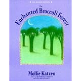The New Enchanted Broccoli Forest: [A Cookbook] (Mollie Katzen's ...