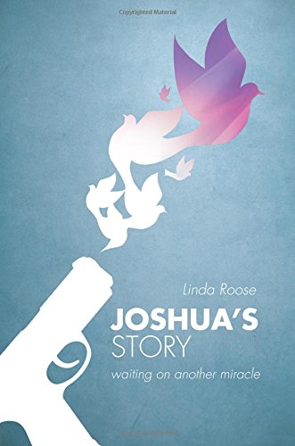 Joshua's Story: Linda Roose: 9781607990635: Amazon.com: Books