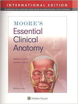Moore's Essential Clinical Anatomy: Amazon.co.uk: Agur B.Sc. (OT) M.Sc ...