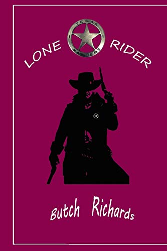 Lone Star Rider: Richards, Butch: 9781696300797: Amazon.com: Books