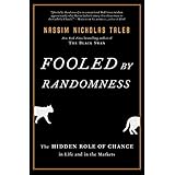 Fooled by Randomness: The Hidden Role of Chance in Life and in the ...