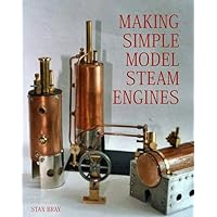 Making Simple Model Steam Engines: Bray, Stan: 8601200851892: Amazon ...