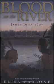 Blood on the River: James Town 1607: Carbone, Elisa: Amazon.com: Books
