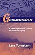 Gerotranscendence: A Developmental Theory of Positive Aging ...