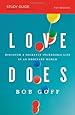 Love Does: Discover a Secretly Incredible Life in an Ordinary World ...