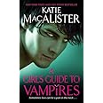 A Girl's Guide to Vampires (Dark Ones Series, 1): MacAlister, Katie: 9780062019301: Amazon.com ...