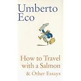 Amazon.com: How To Travel With A Salmon & Other Essays (Harvest Book): 9780156001250: Eco ...