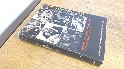 The versatiles;: A study of supporting character actors and actresses ...
