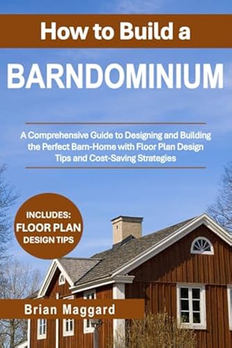 How to Build a Barndominium: A Comprehensive Guide to Designing and ...