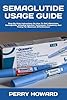 SEMAGLUTIDE USAGE GUIDE: Step-By-Step Instructions On How To Self ...