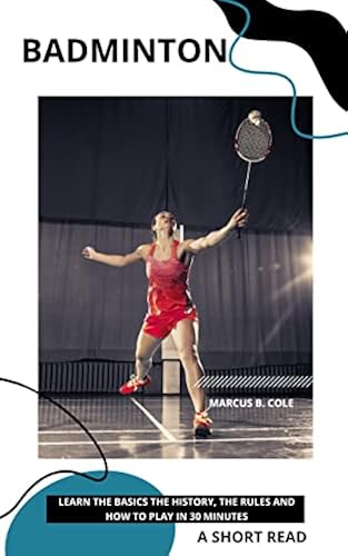 Badminton: Learn The Basics The History, The Rules And How To Play In ...
