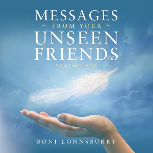 Messages From Your Unseen Friends: Volume I: Lonnsburry, Boni ...