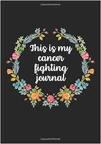 This Is My Cancer Fighting Journal: Cancer Notebook - Cancer Gifts For ...
