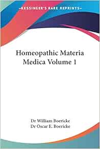 Homeopathic Materia Medica Volume 1: Boericke, Dr William, Boericke, Dr ...