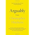 Arguably: Essays: Hitchens, Christopher: 9781455502783: Amazon.com: Books