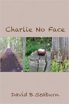 Charlie No Face: David B. Seaburn: 9780984555284: Amazon.com: Books