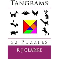 Tangrams: 50 Puzzles: Clarke, R J: 9781548026967: Amazon.com: Books