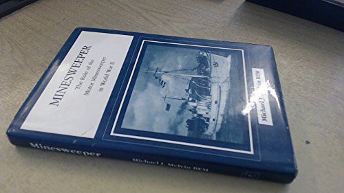 Minesweeper: the role of the motor minesweeper in World War II: MELVIN ...