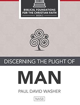 Discerning the Plight of Man (Biblical Foundations for the Christian ...