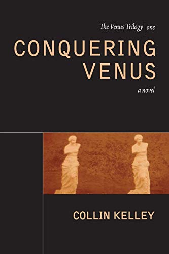 Conquering Venus (Venus Trilogy): Kelley, Collin: 9781937420536: Amazon ...