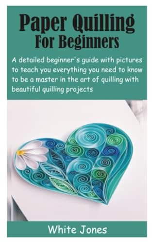 Paper Quilling For Beginners: A detailed beginner’s guide with pictures ...