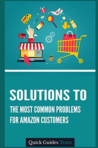 Amazon.com: SOLUTIONS TO THE MOST COMMON PROBLEMS FOR AMAZON CUSTOMERS ...