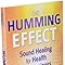 The Humming Effect: Sound Healing for Health and Happiness: Goldman ...