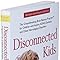 Disconnected Kids: The Groundbreaking Brain Balance Program for ...