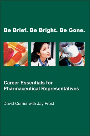 Be Brief. Be Bright. Be Gone.: Currier, David, Frost, Jay ...