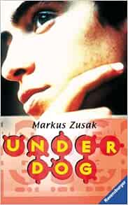 Underdog.: Zusak, Markus: 9783473352340: Amazon.com: Books