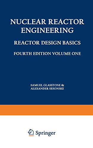 Nuclear Reactor Engineering: Reactor design basics, Volume 1: Glasstone ...