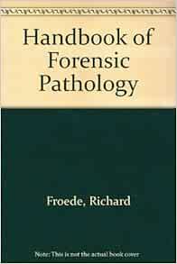 Handbook of Forensic Pathology: Froede, Richard: 9780930304393: Amazon ...