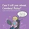 Can I tell you about Cerebral Palsy?: A guide for friends, family and ...