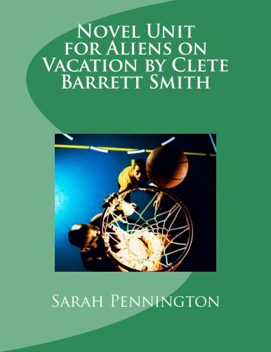 Novel Unit for Aliens on Vacation by Clete Barrett Smith: Pennington ...