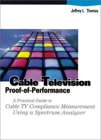 Cable Television Proof-Of-Performance: A Practical Guide to Cable TV ...