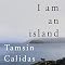 I Am An Island: THE SUNDAY TIMES BESTSELLER: Amazon.co.uk: Calidas ...