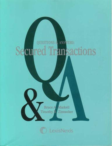 Questions & Answers: Secured Transactions: Bruce A. Markell, Timothy R ...
