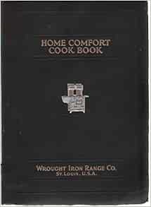HOME COMFORT COOK BOOK: Wrought Iron Range Co.: Amazon.com: Books