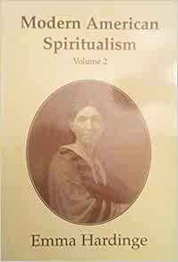 Modern American Spiritualism: Britten, Emma Hardinge: 9780902036222 ...