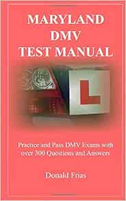 MARYLAND DMV TEST MANUAL: Practice and Pass DMV Exams with over 300 ...