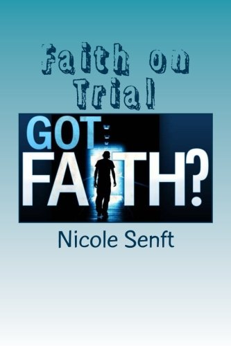 Faith on Trial: A Study of James: Senft, Nicole E: 9781515127567 ...