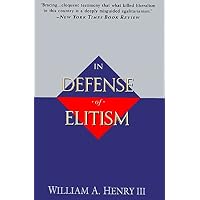 In Defense of Elitism: William A. Henry III: 9780385479431: Amazon.com ...