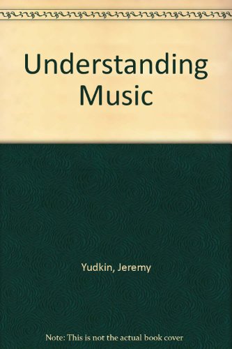 Understanding Music: Yudkin, Jeremy: 9780136057000: Amazon.com: Books