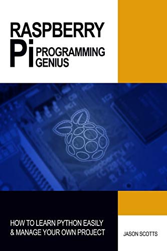 Raspberry Pi Programming Genius: How to Learn Python Easily & Manage ...