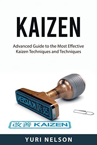 Kaizen: Advanced Guide to the Most Effective Kaizen Techniques and ...