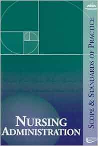 Nursing Administration: Scope and Standards of Practice (ANA, Nursing ...