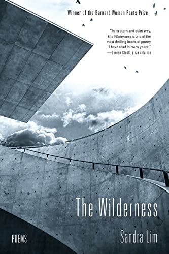 The Wilderness: Poems: Lim, Sandra: 9780393349573: Books